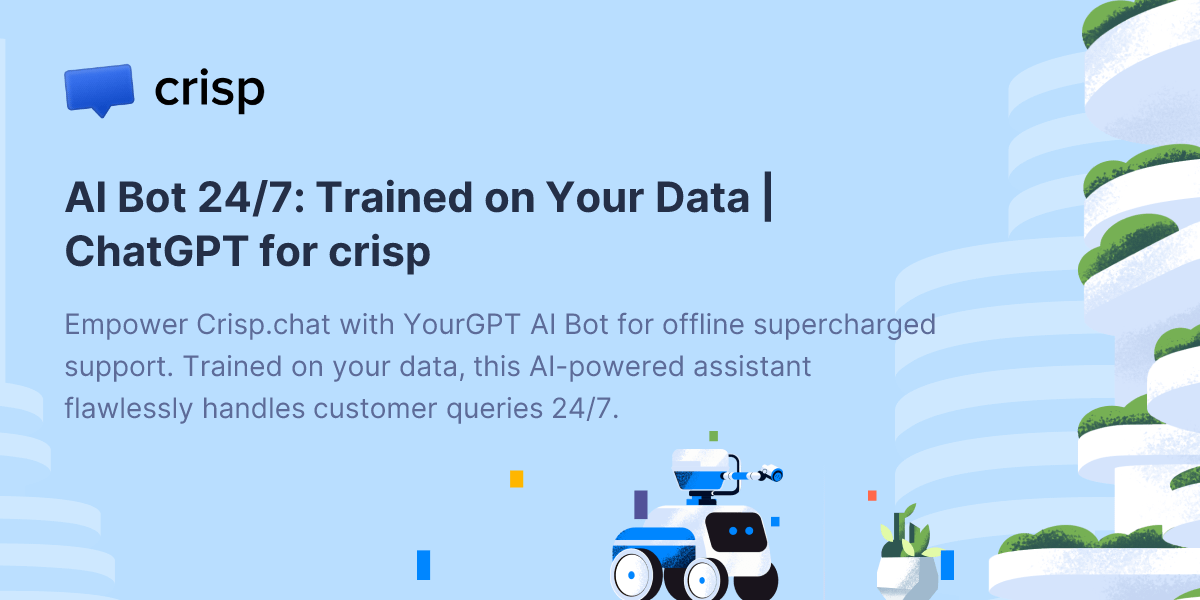 AI Bot 24/7: Trained on Your Data | ChatGPT for crisp