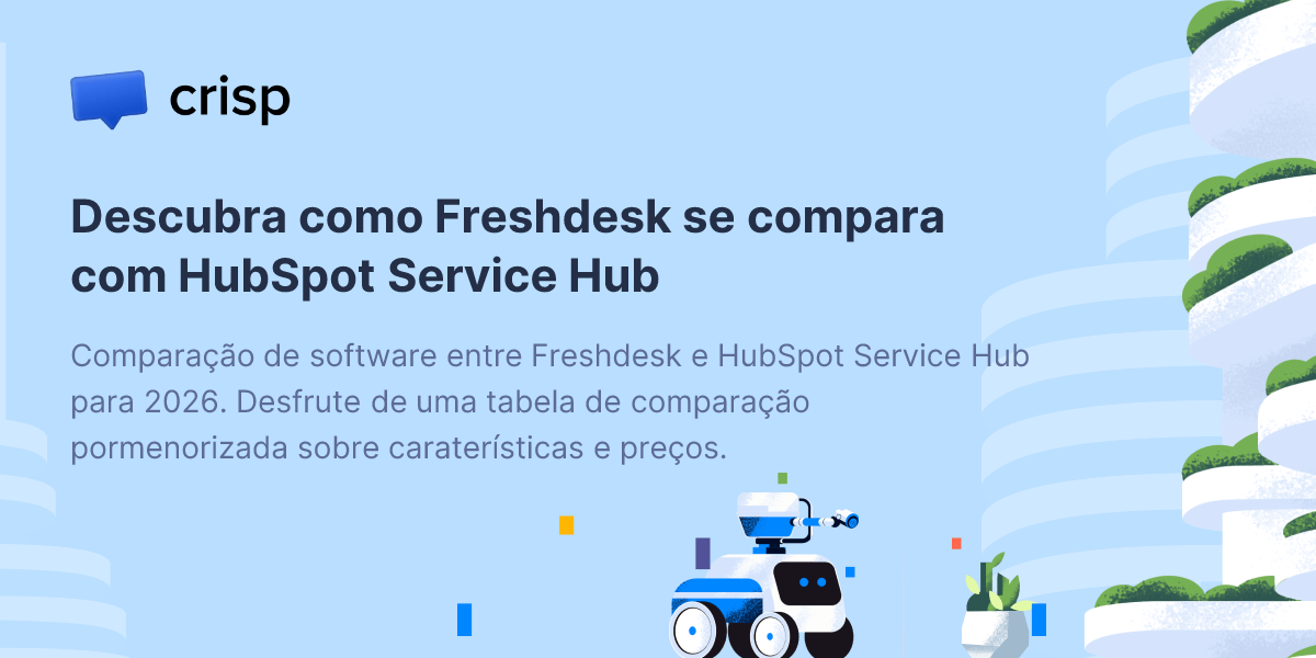 Descubra como Freshdesk se compara com HubSpot Service Hub - Crisp
