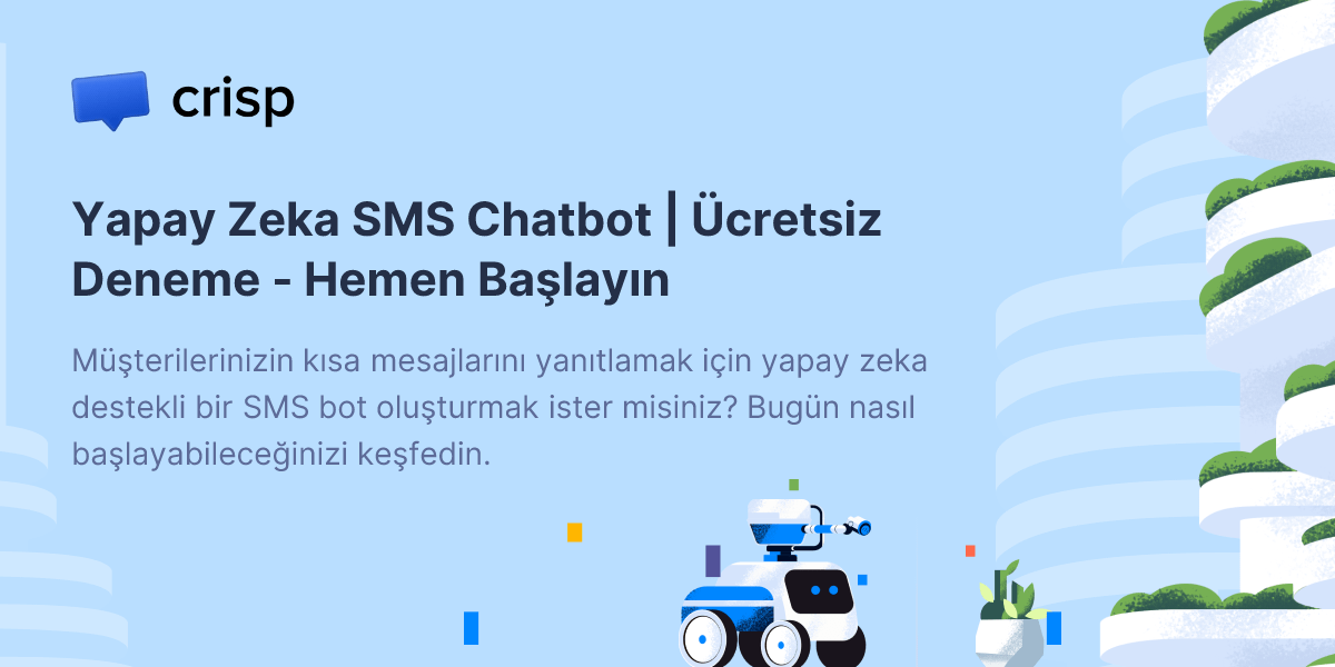 Yapay Zeka SMS Chatbot | Ücretsiz Deneme - Hemen Başlayın - Crisp